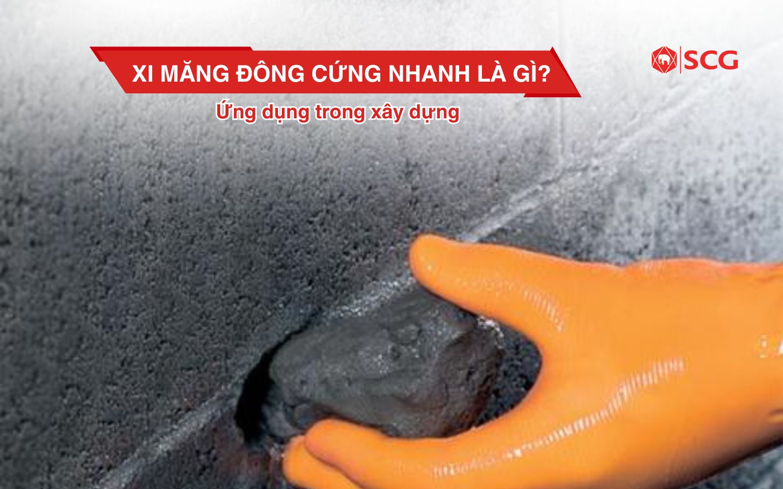 Xi măng đông cứng nhanh là gì? Ứng dụng trong xây dựng